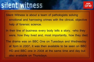 Media Studies - Silent Witness | PPT | Factual | Genres