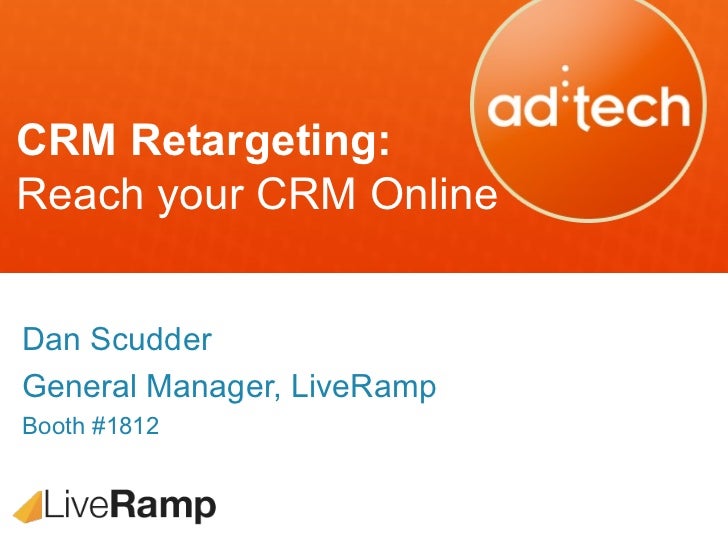 adtech SF 2012: CRM Retargeting - Reach your CRM Online by Dan Scudder