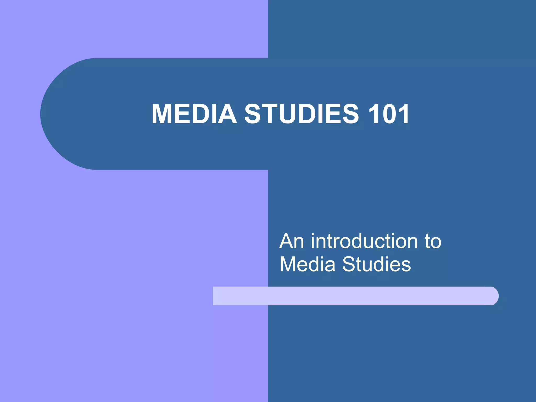 Media Studies 101 | PPT