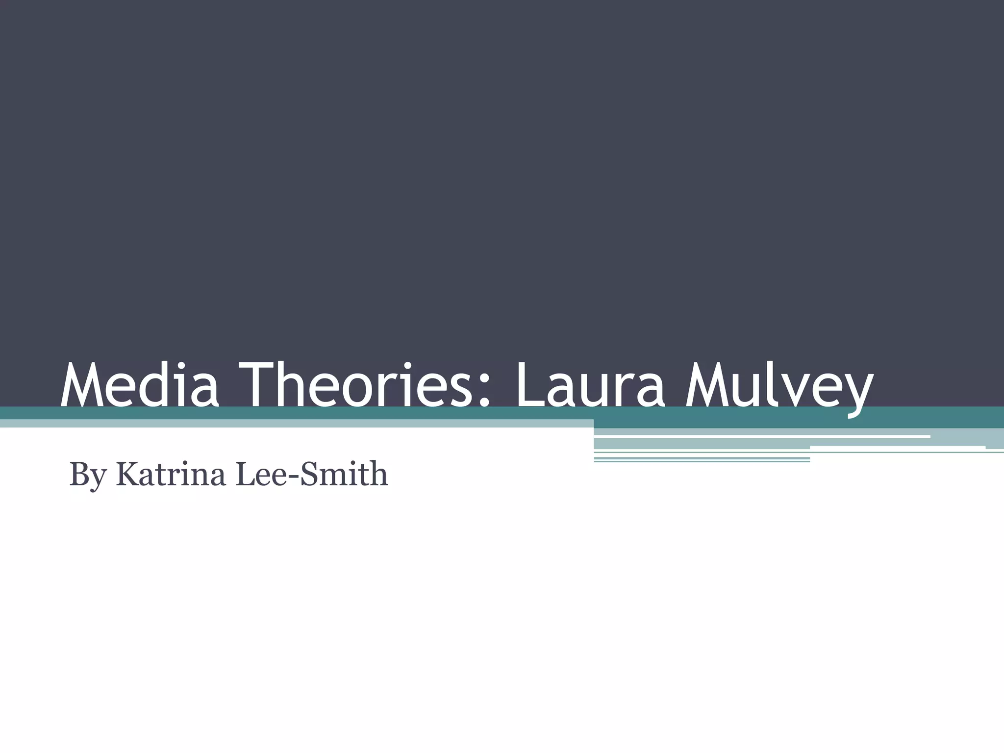 Media theories laura mulvey | PPTX