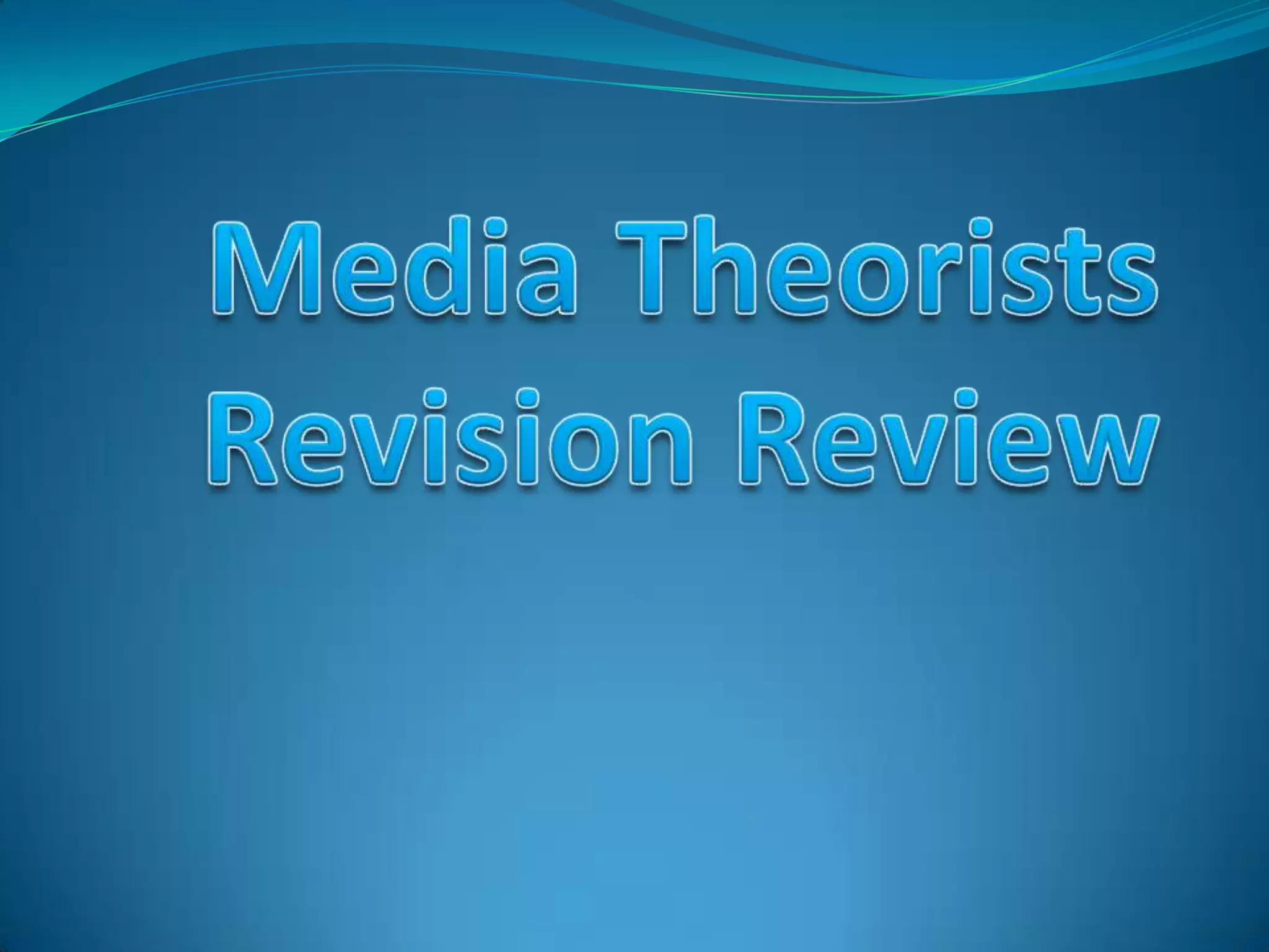 Media theorists revision review | PPT