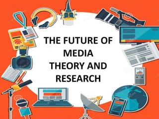 Future of Media theory and research | PPT
