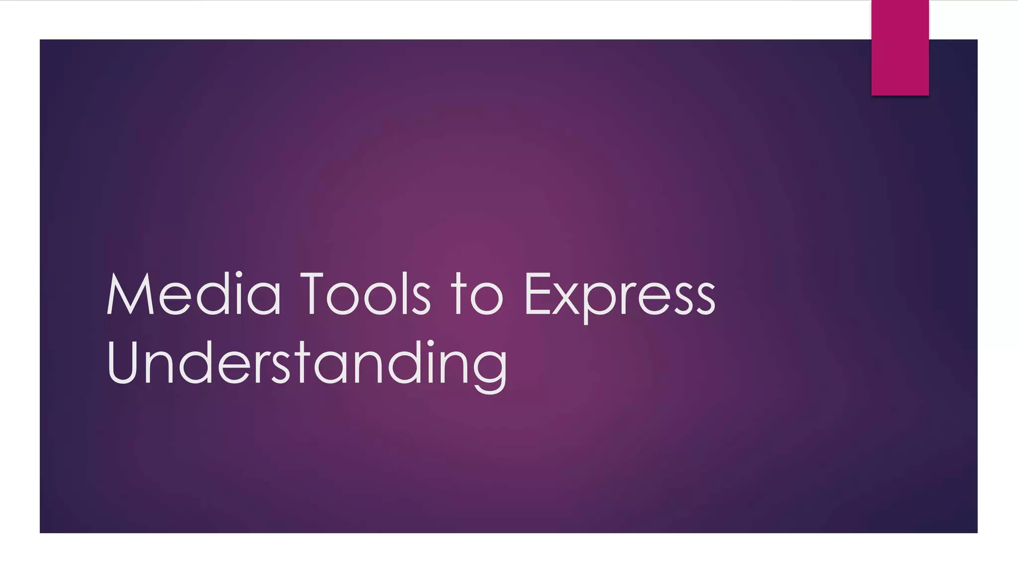 Media tools to express understanding | PPT