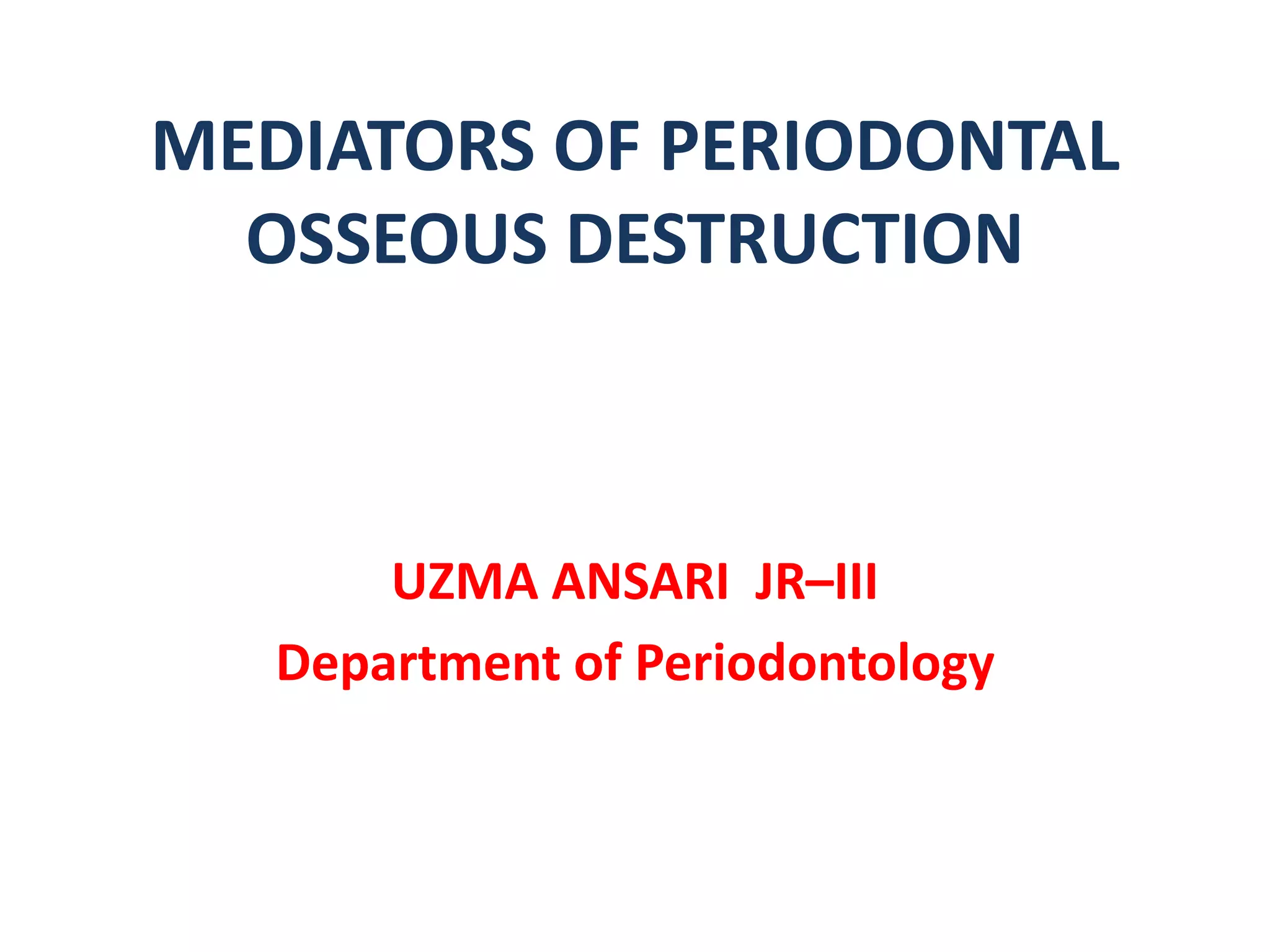 Mediators of Periodontal Osseous Destruction.pptx