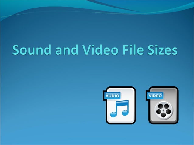 Sound & Video File Sizes | PPT