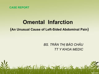 OMENTAL INFARCTION, Dr TRẦN THỊ BẢO CHÂU | PPT