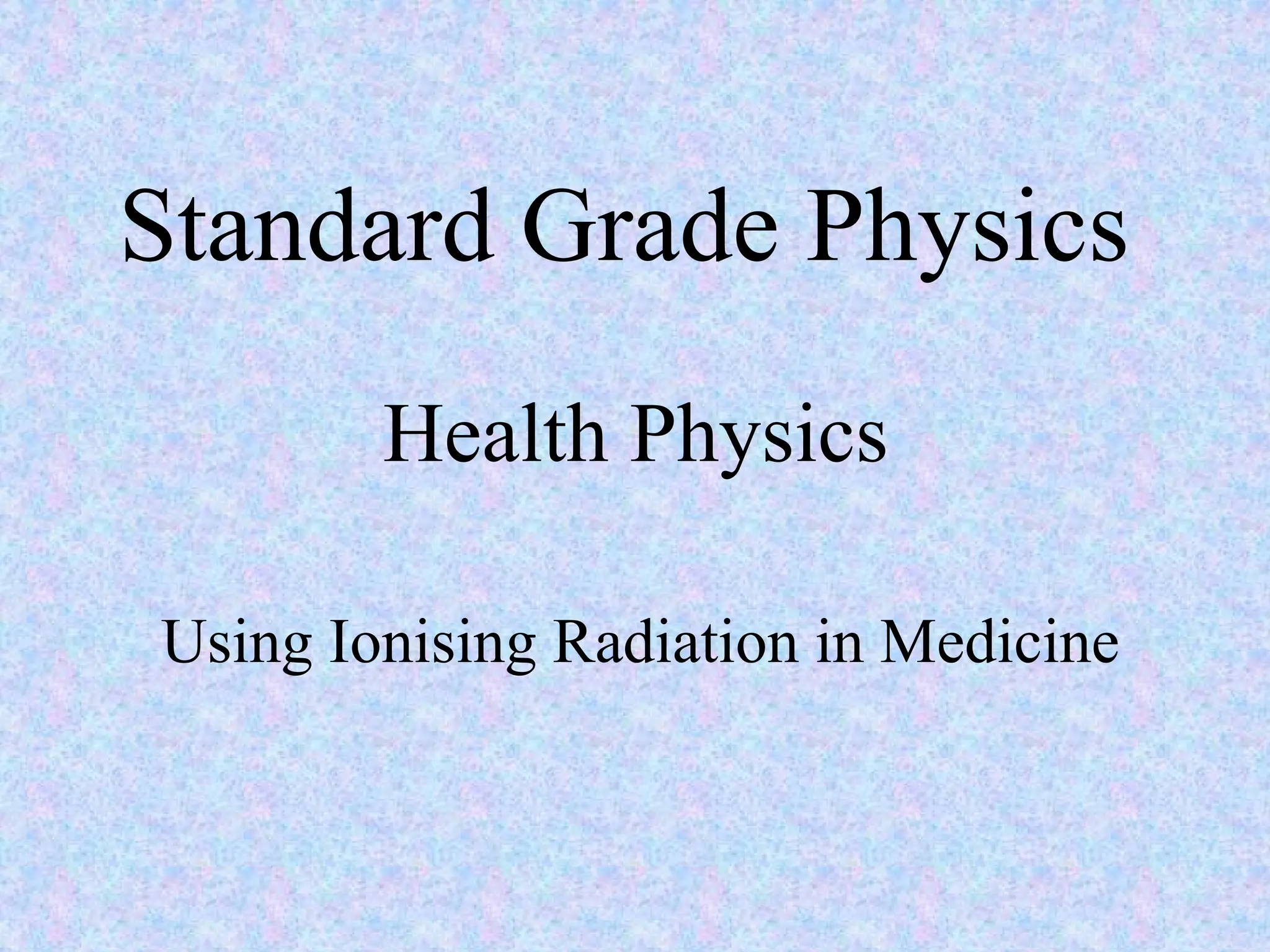Medical-Uses-of-Ionising-Radiations.pptx