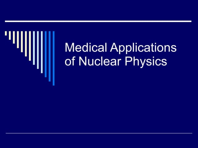 Medical applications of nuclear physics | PPT | Medical Tests | Medical ...