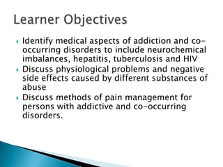 Medical aspects of addiction and co occurring disorders | PPTX