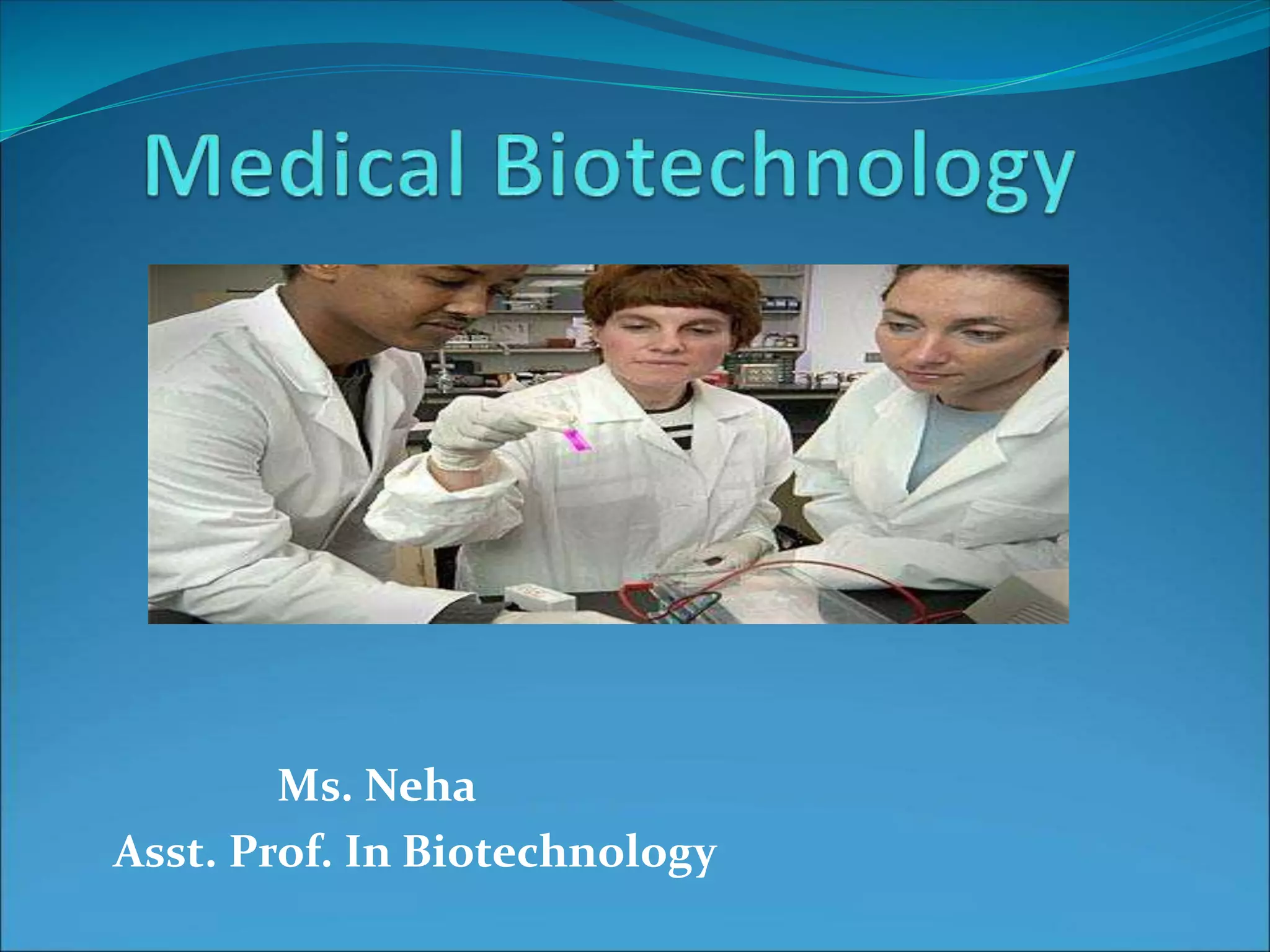 Medical biotechnology scope & current applications.pptx bio | PPTX