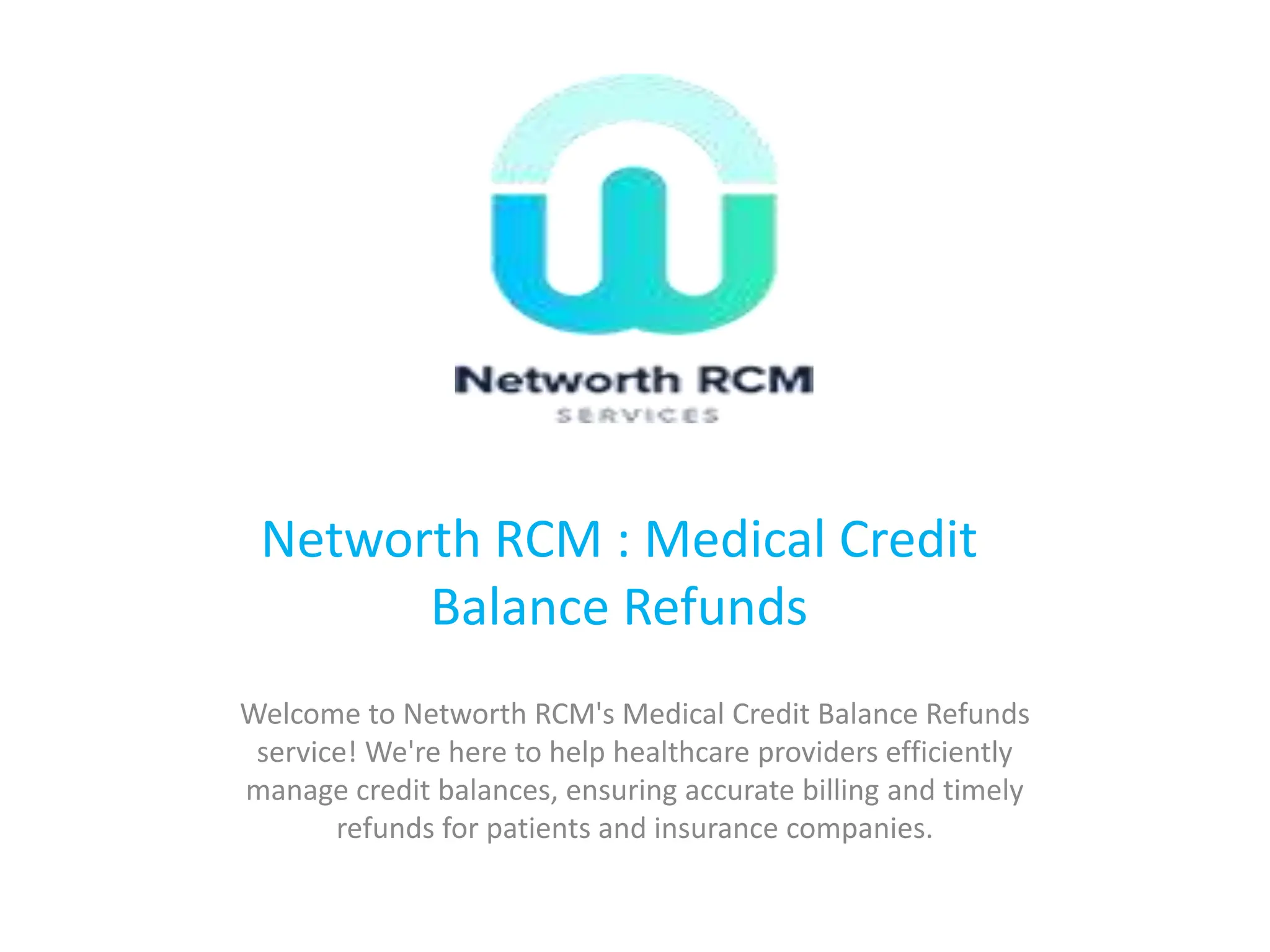 Medical Credit Balance Refunds | Networth RCM | PPTX