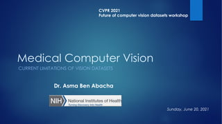 Medical Computer Vision: Current Limitations of Vision Datasets | CVPR ...