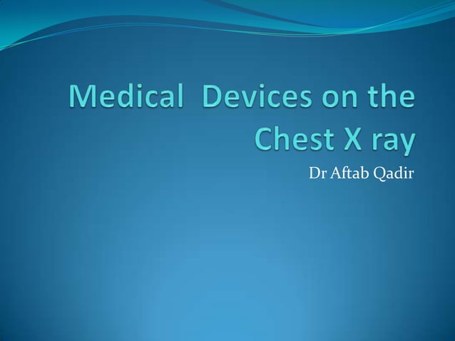 Medical devices on the chest x ray | PPTX