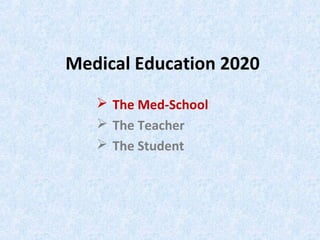 Medical education 2020 the med-school | PPT