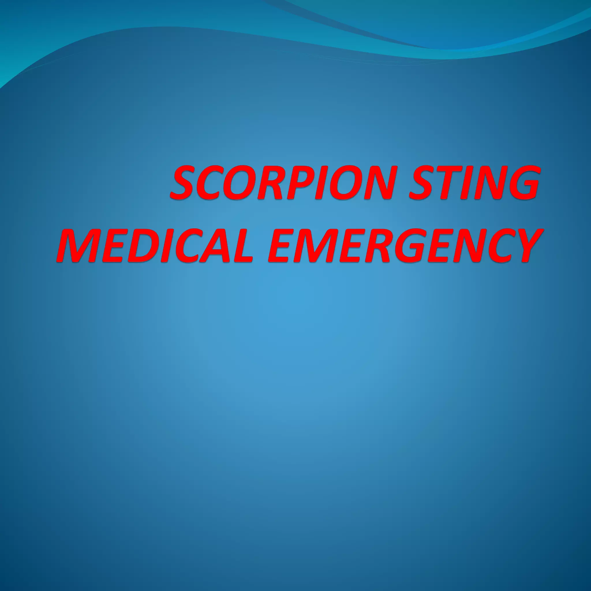 Medical emergency on scorpion sting new 4 | PPTX
