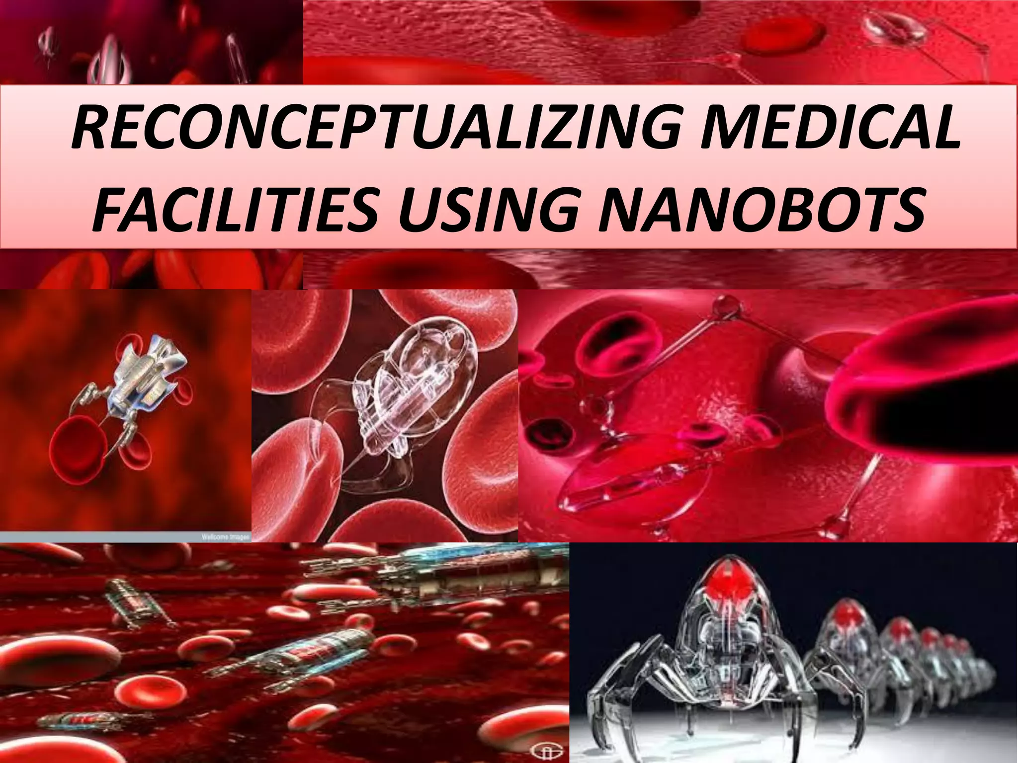 Medical facilities using Nanobots - RECONCEPTUALIZING | PPT