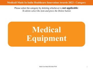 MedicallMadeInIndiaHealthcareInnovationawards2023-ApplicationTemplate.pptx