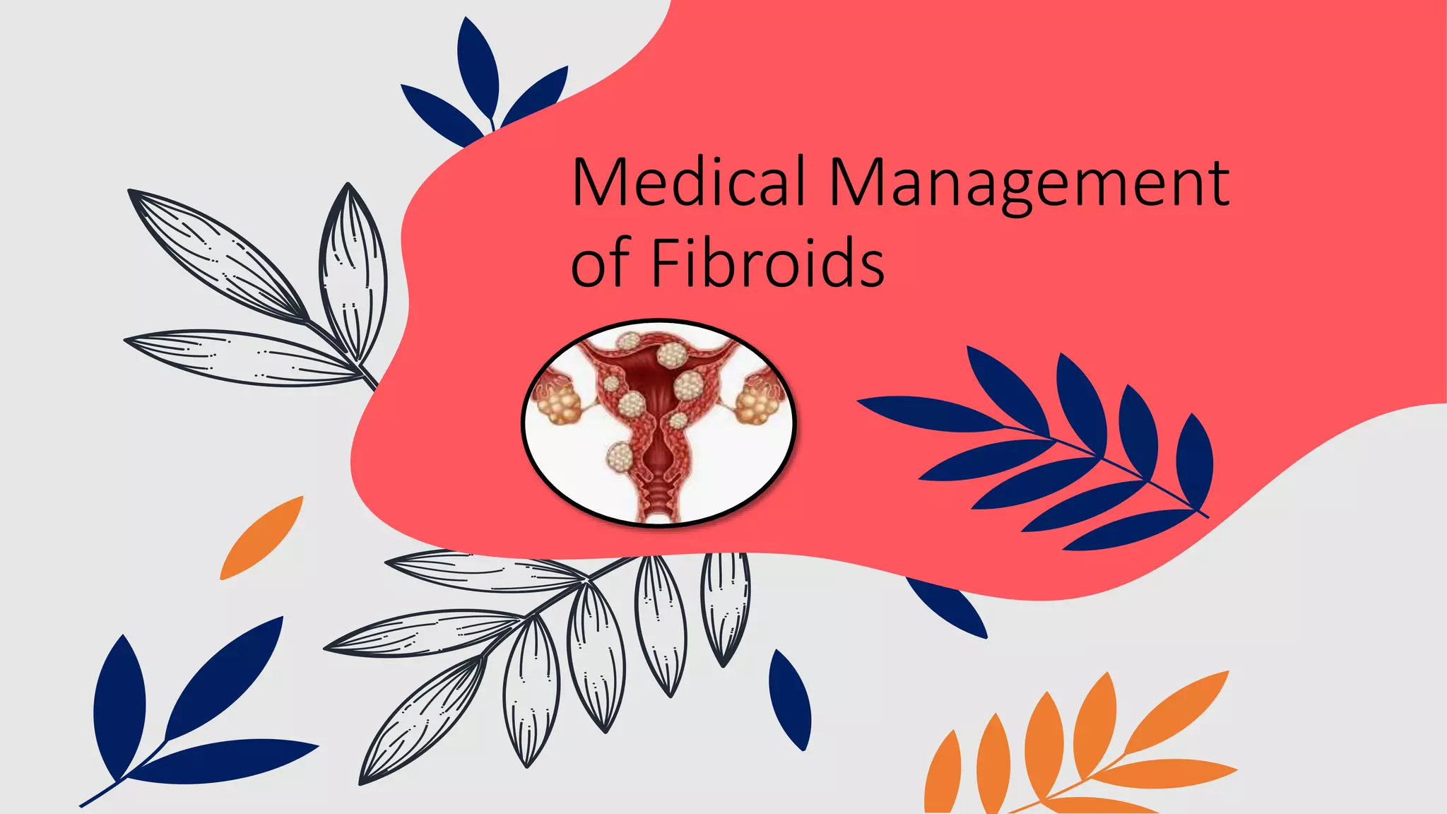 Medical Management of Fibroids | PPTX