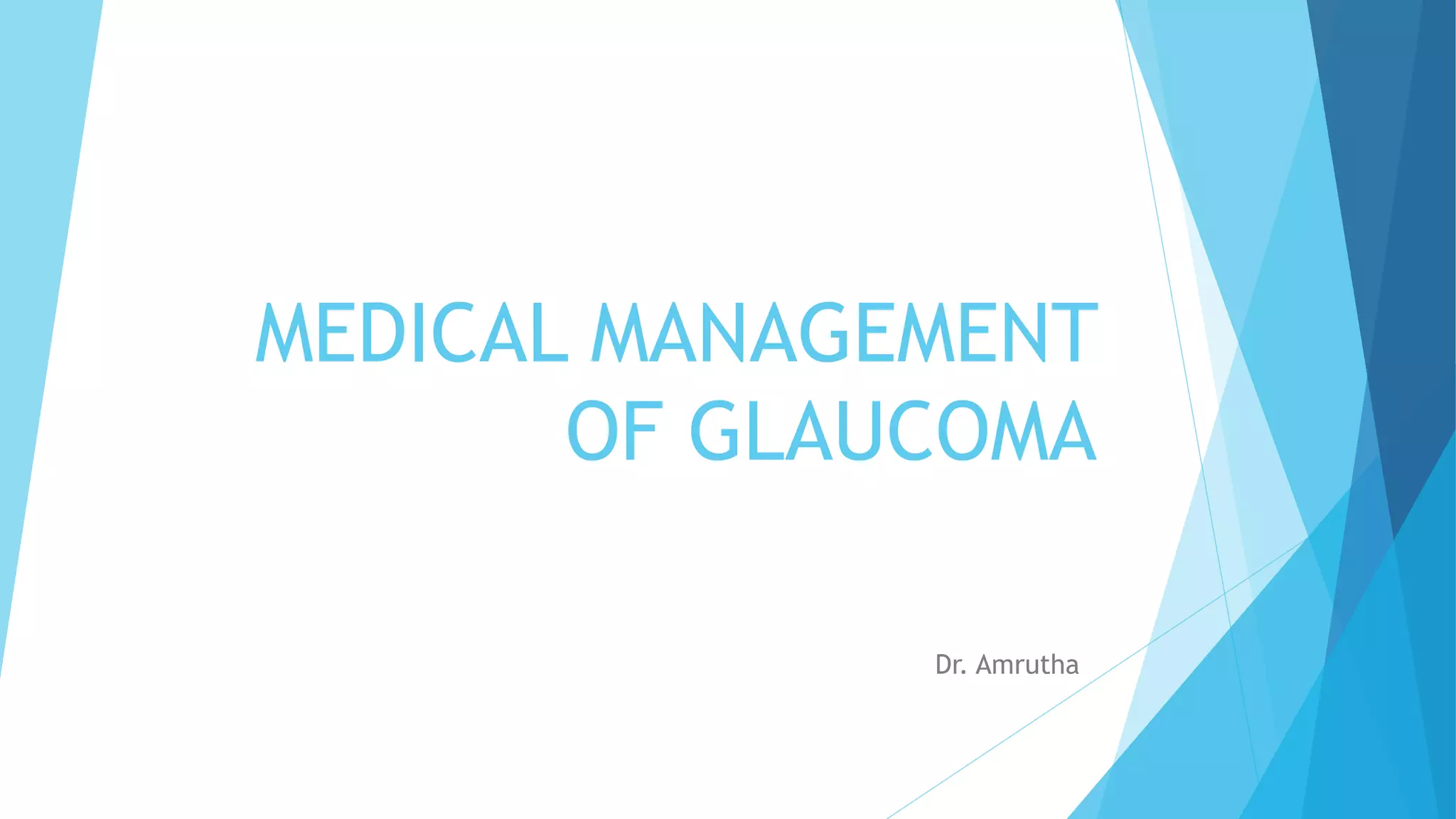Medical management of glaucoma | PPTX