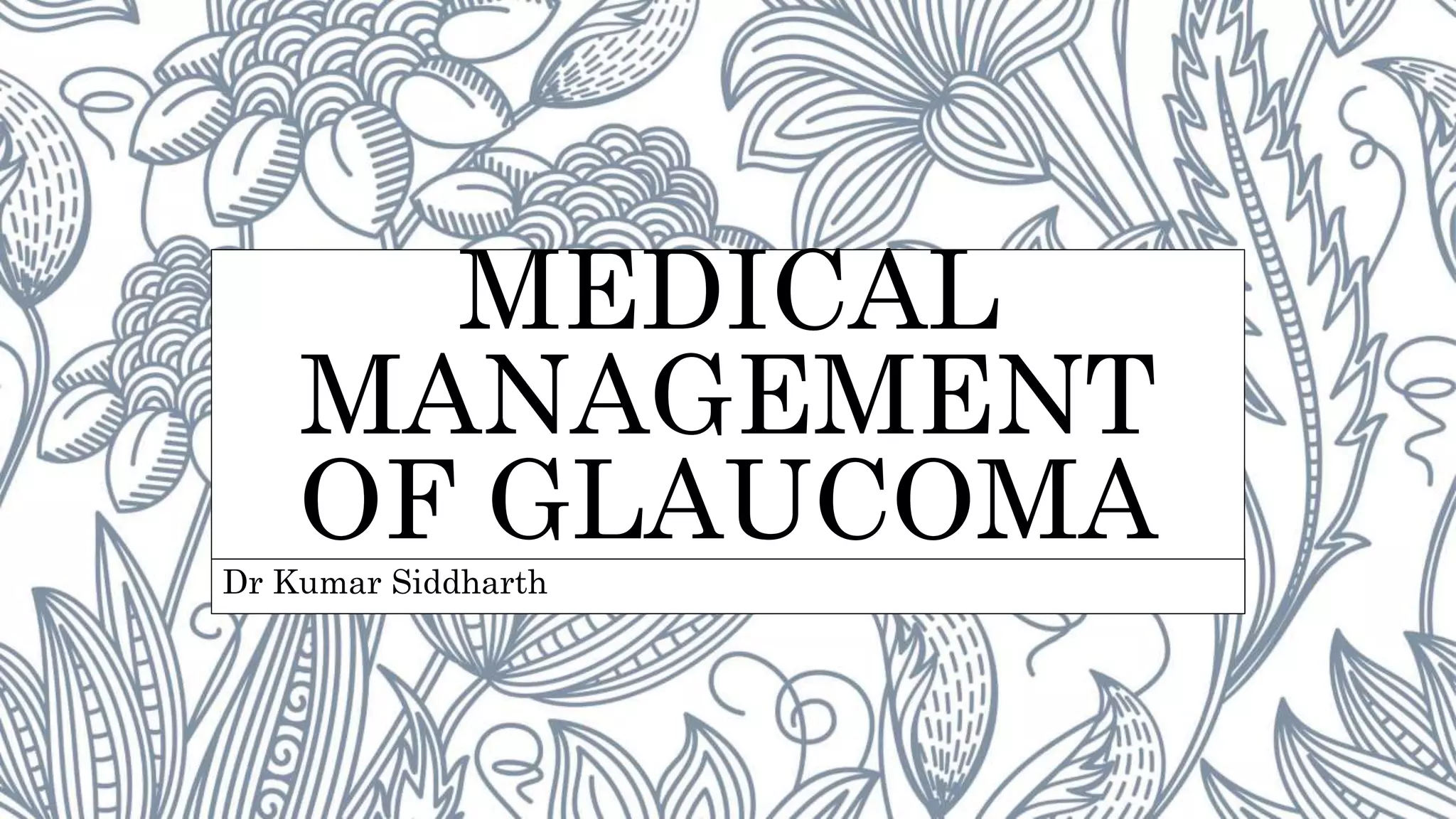 Medical management of glaucoma | PPTX