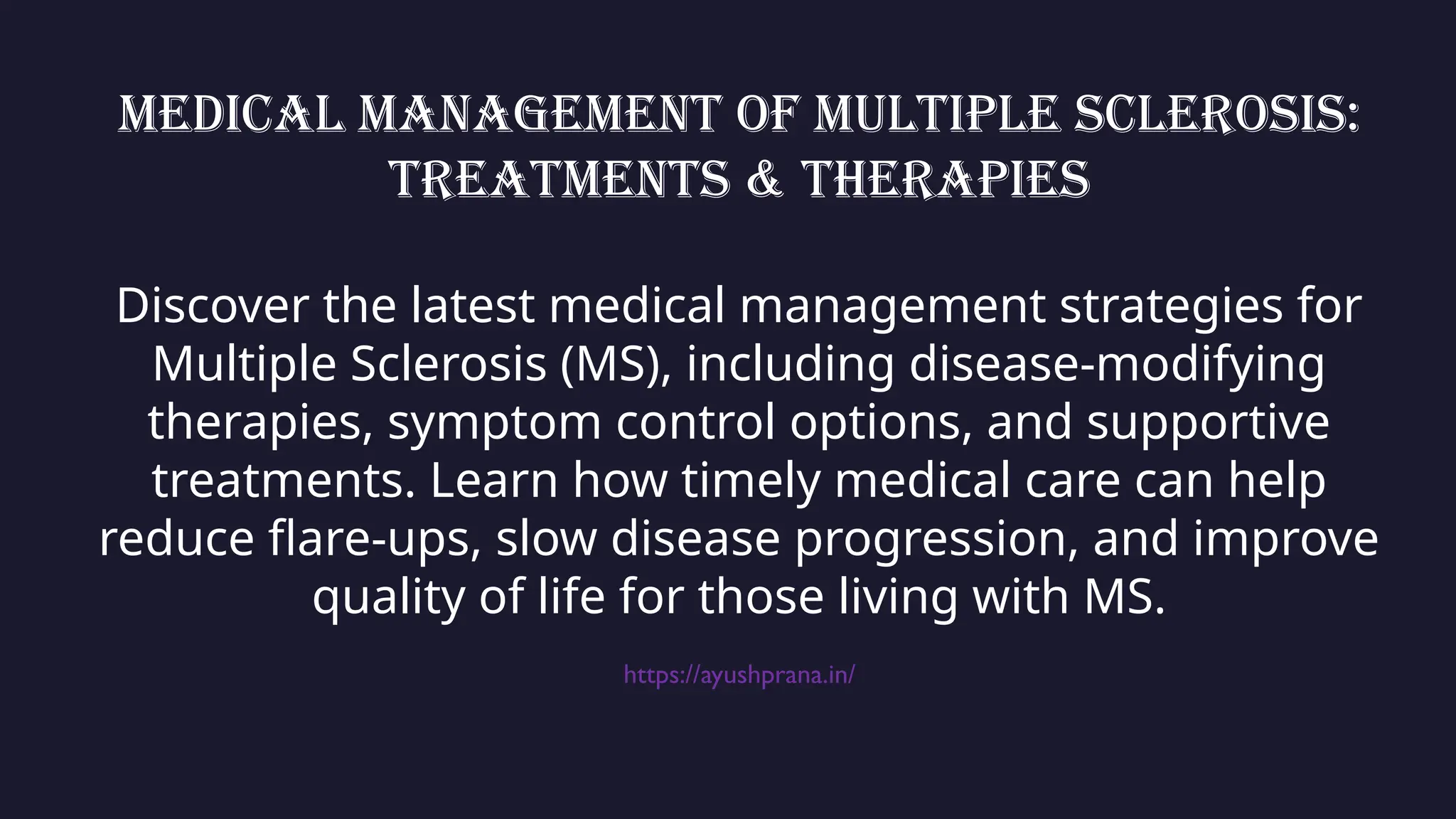 Medical Management of Multiple Sclerosis Treatments & Therapies.pptx
