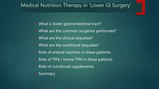 Medical nutrition therapy in ‘lower gi surgery | PPTX