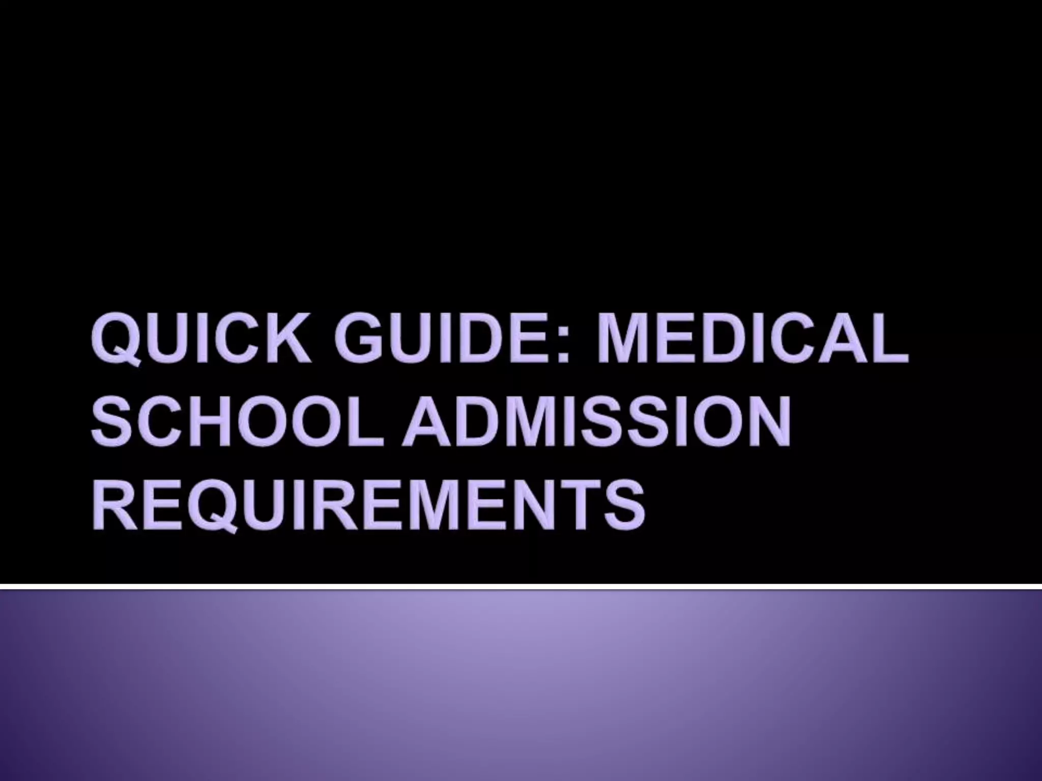 Quick Guide: Medical School Admission Requirements | PPTX | Education