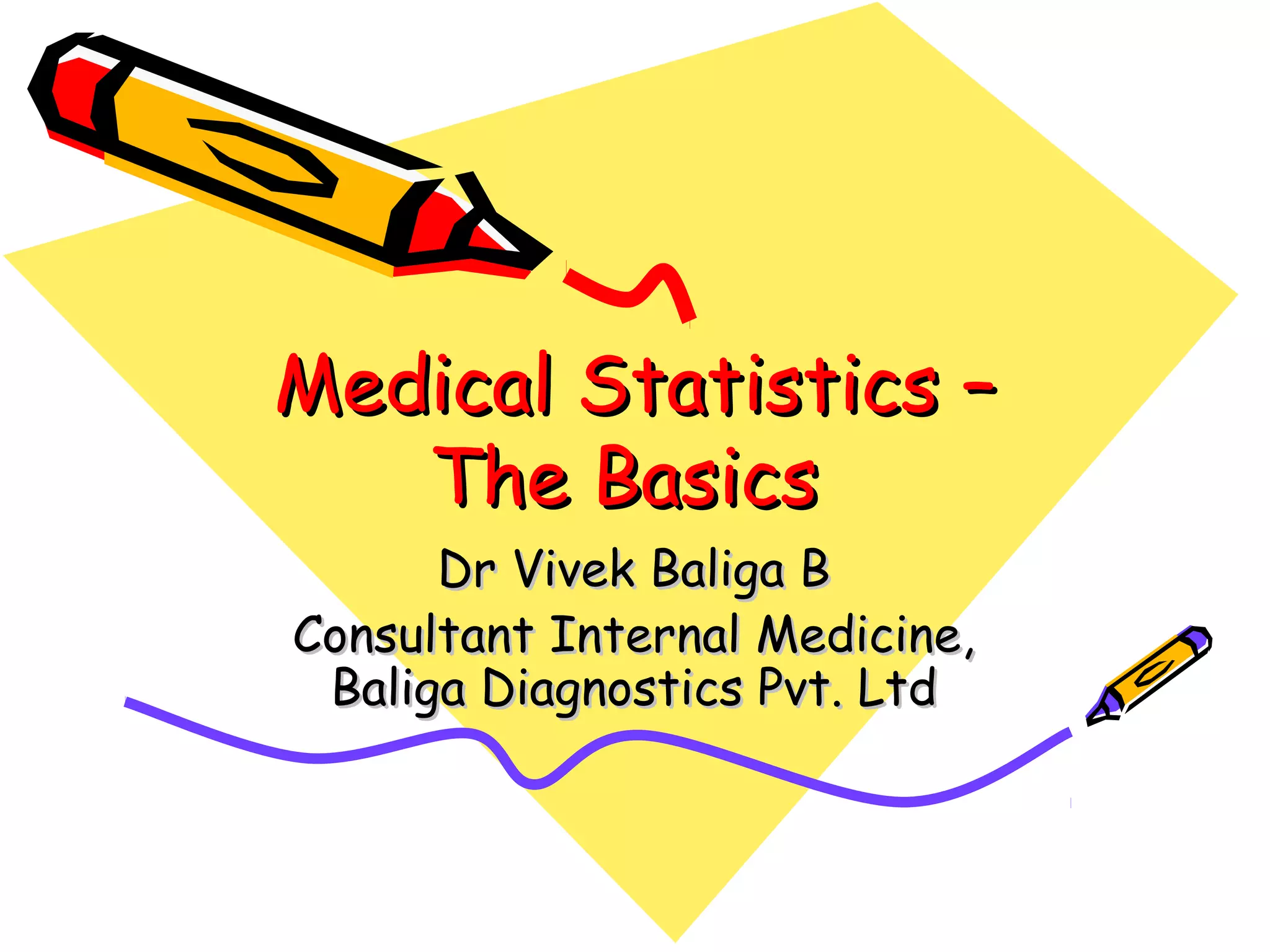 Dr Vivek Baliga - The Basics Of Medical Statistics | PPT