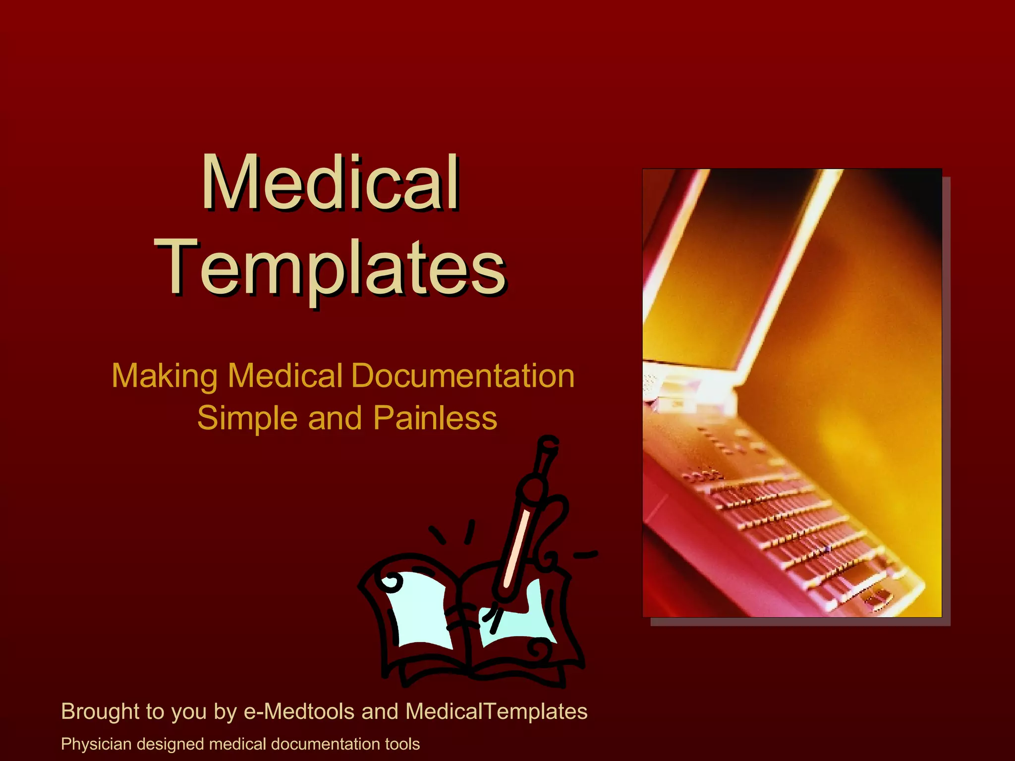 Medical Templates Making Medical Documentation Simple And Painless | PPT