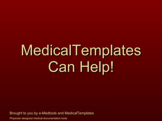 Medical Templates Making Medical Documentation Simple And Painless | PPT