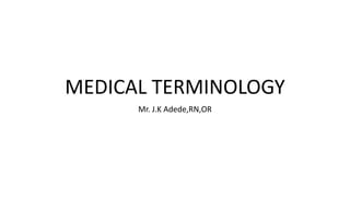 MEDICAL TERMINOLOGY.pptx For beginners in the field | PPT