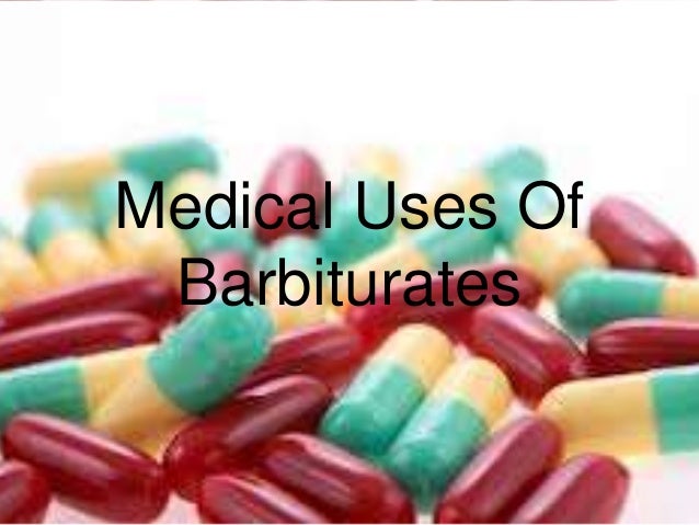 Medical uses of barbiturates