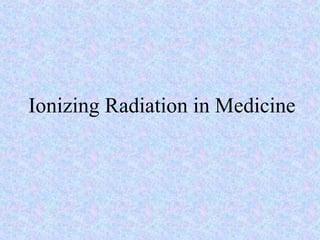 Medical Uses of Ionizing Radiation an.ppt