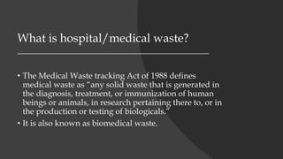 Medical/Biomedical Waste its types and their effective Management ...