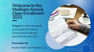 Medicare Annual Open Enrollment 2023 - What You Need to Know.pptx