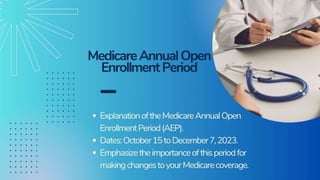 Medicare Annual Open Enrollment 2023 - What You Need to Know.pptx