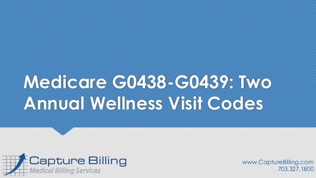 Medicare G0438 G0439 Two Annual Wellness Visit Codes medicare-g0438-g0439-two-annual-wellness-visit-codes