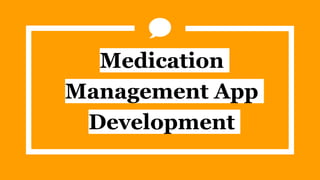 Medication Management App Development | PPTX