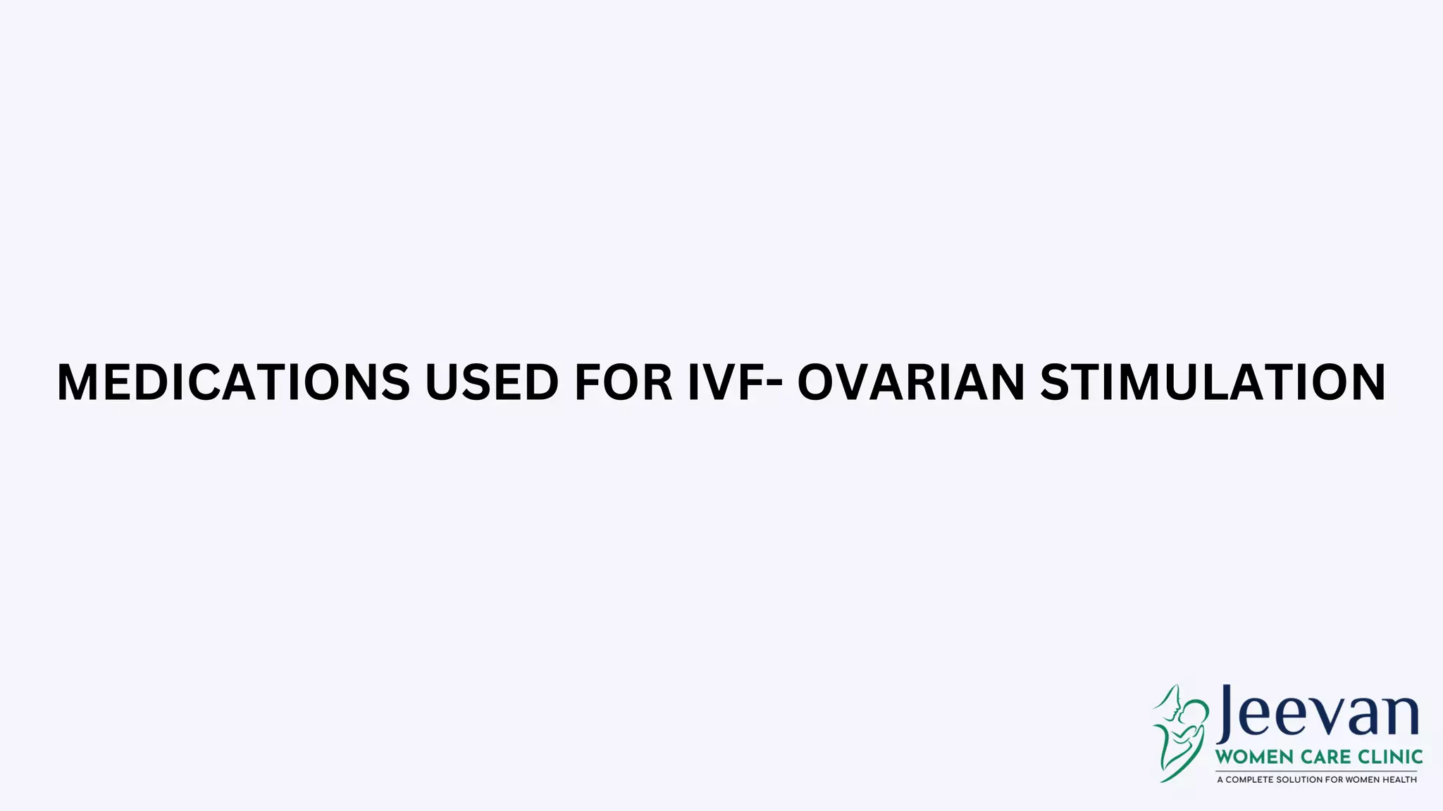 MEDICATIONS USED FOR IVF- OVARIAN STIMULATION q.pdf