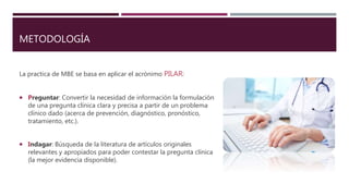Medicina Basada en Evidencia (MBE) | PPTX