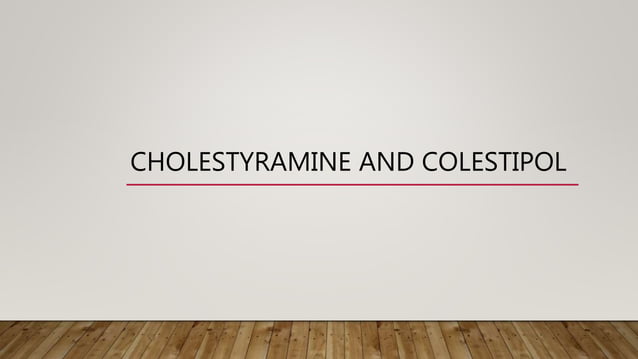 CHOLESTYRAMINE AND COLESTIPOL | PPTX | Digestive Disorders | Diseases ...