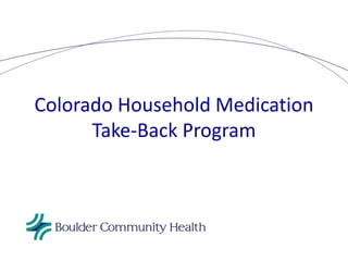 Colorado Household Medicine Take-Back Program | PPT