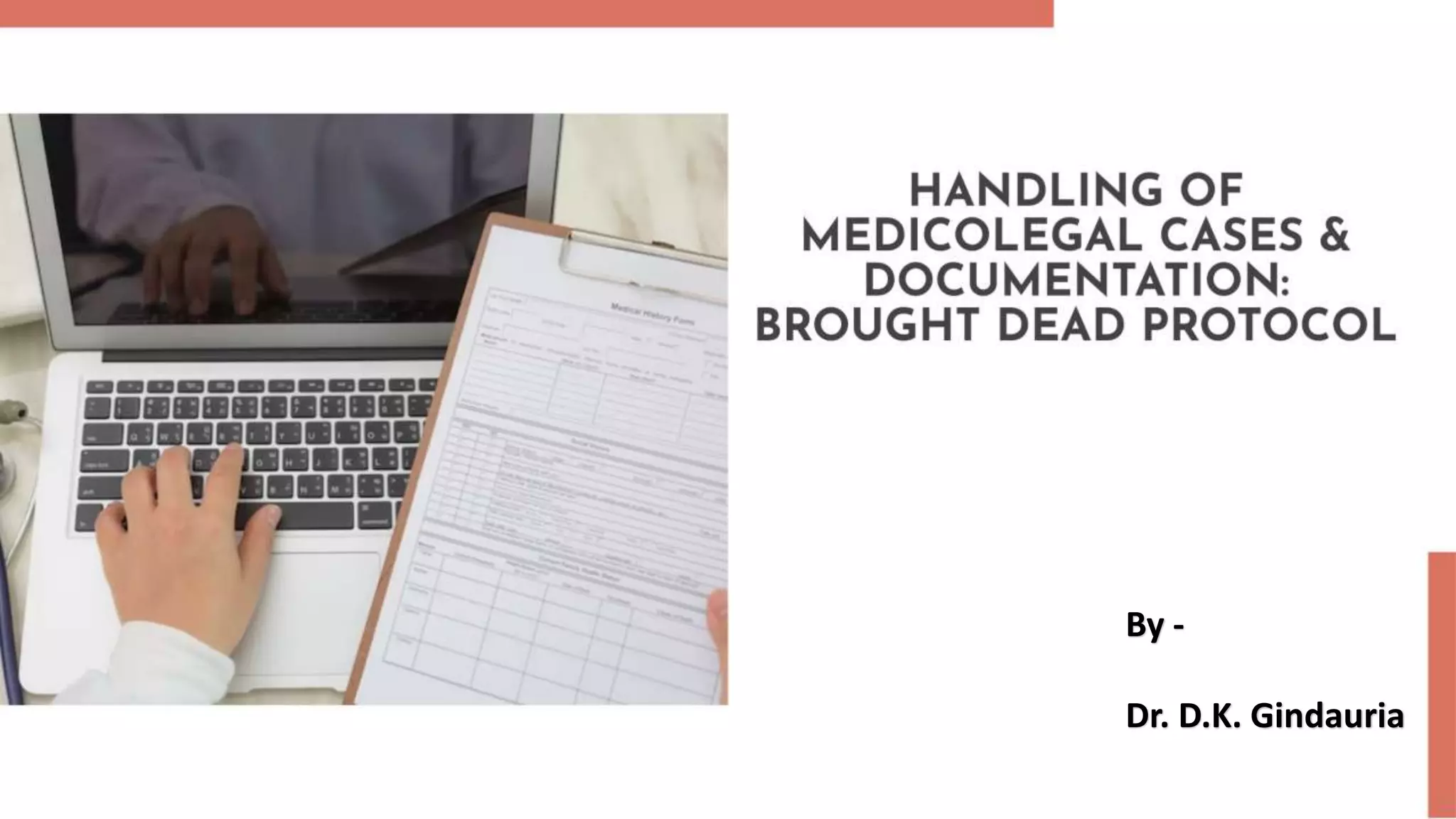 Handling Medico Legal Cases and Documentation : Brought Dead Protocol ...