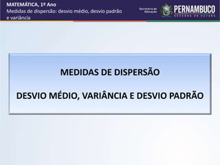 Medidas de dispersão desviomédio, desvio-padrão e variância.pptx