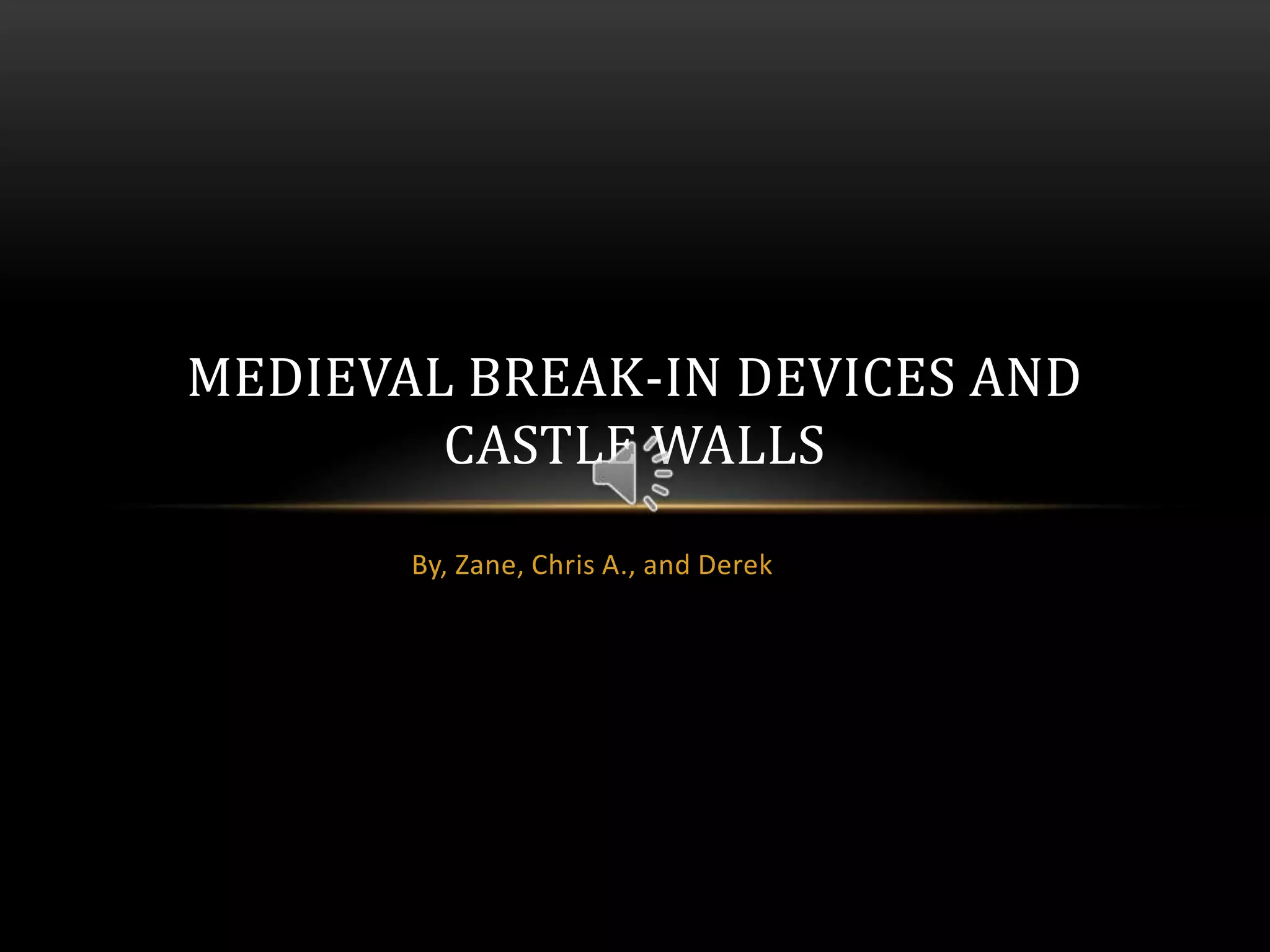 Medieval break in devices and castle walls | PPTX