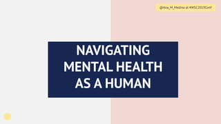 Navigating Mental Health as a Human - Write/Speak/Code 2019 | PDF