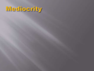 Mediocrity (Giving Your All) | PPT