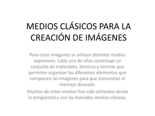 Medios clásicos para la creación de imágenes | PPTX
