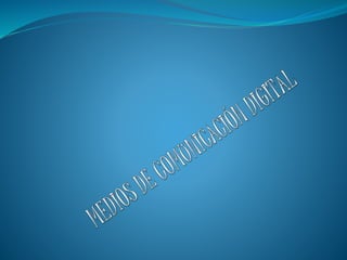 Medios de comunicación digital | PPTX | Technology & Computing