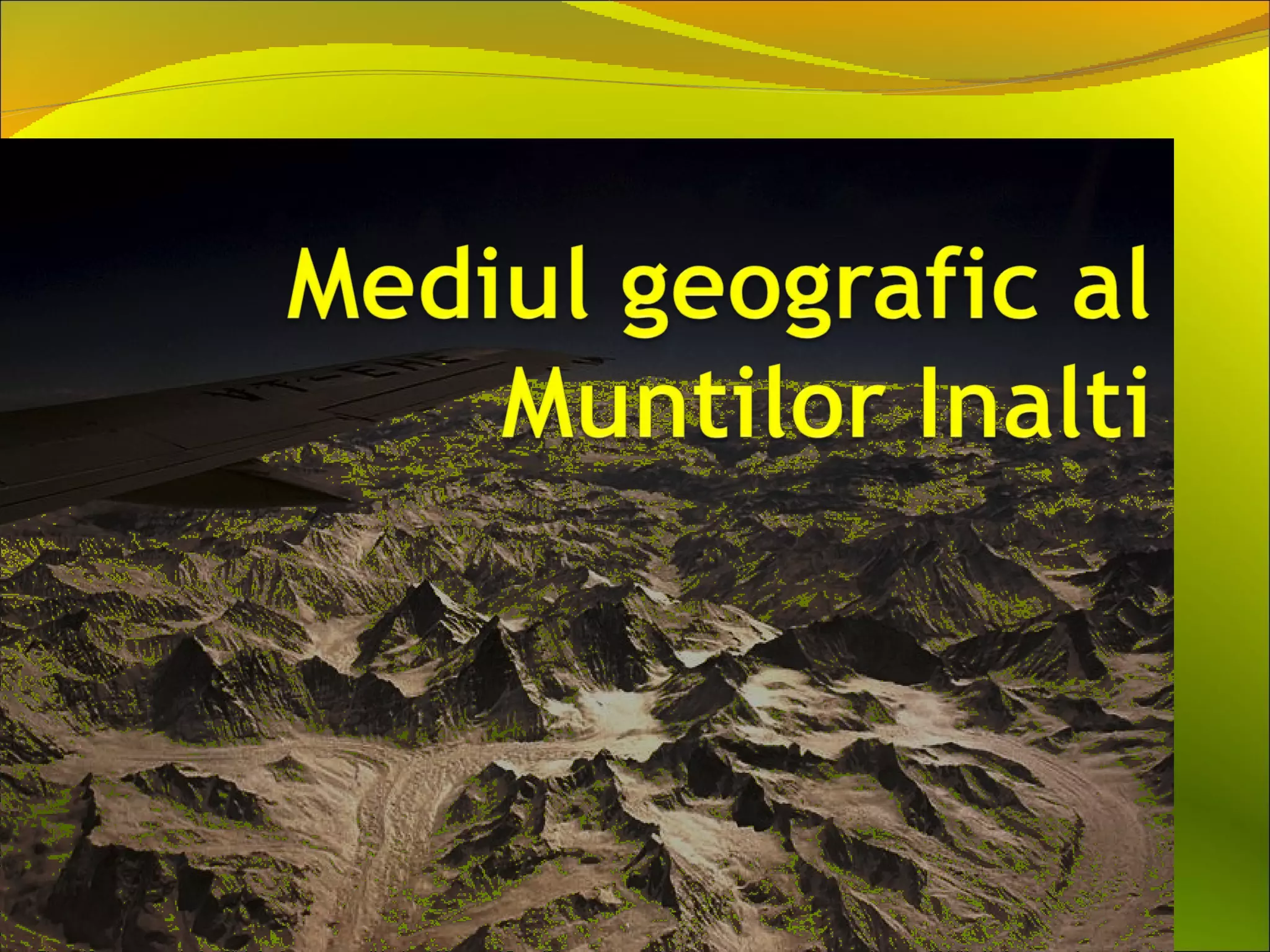 Mediul geografic al muntilor inalti | PPT